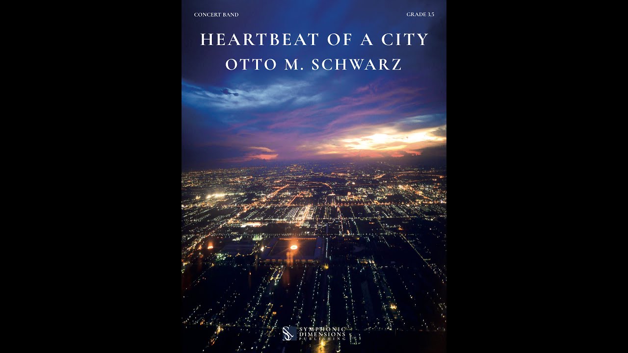 HEARTBEAT OF A CITY (Concert Band) - Otto M. Schwarz - YouTube