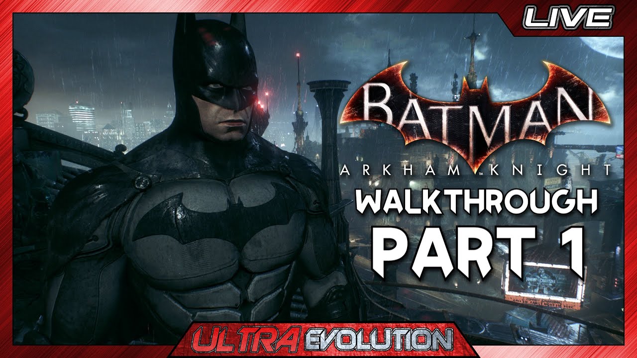 BATMAN ARKHAM KNIGHT - Walkthrough (Part 1) LIVE - YouTube