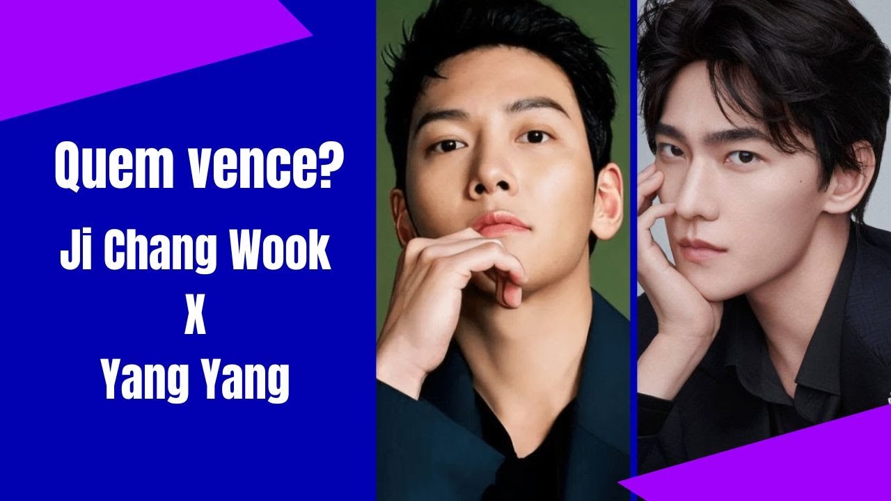 Quem vence, dorameiras? Yang Yang X Ji Chang Wook - YouTube