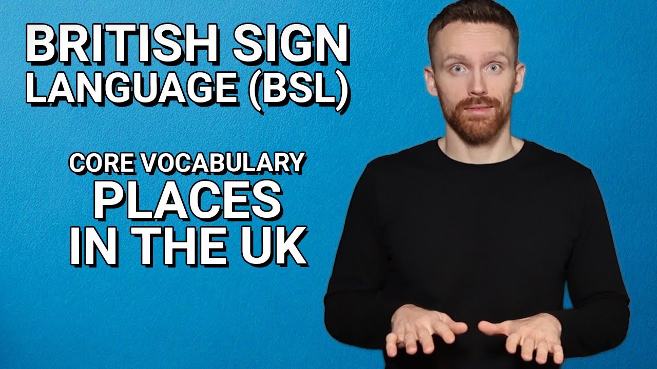 Learn BSL: Core Vocabulary - Places in the UK - YouTube