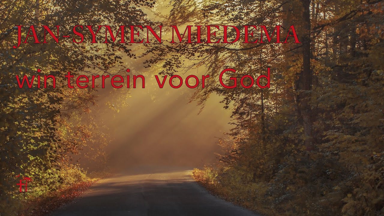 Jan Symen Miedema - "Win terrein voor God" - YouTube