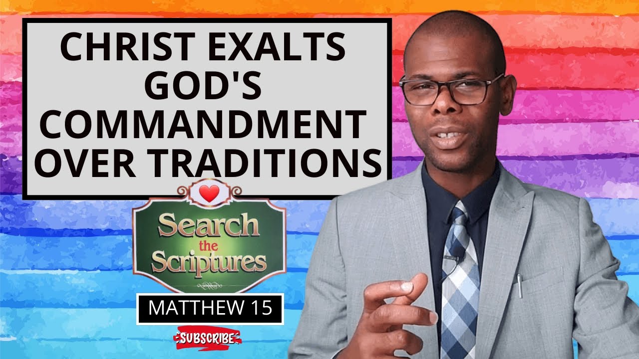 CHRIST EXALTS GOD'S COMMANDMENT OVER TRADITIONS | Search the Scriptures ...