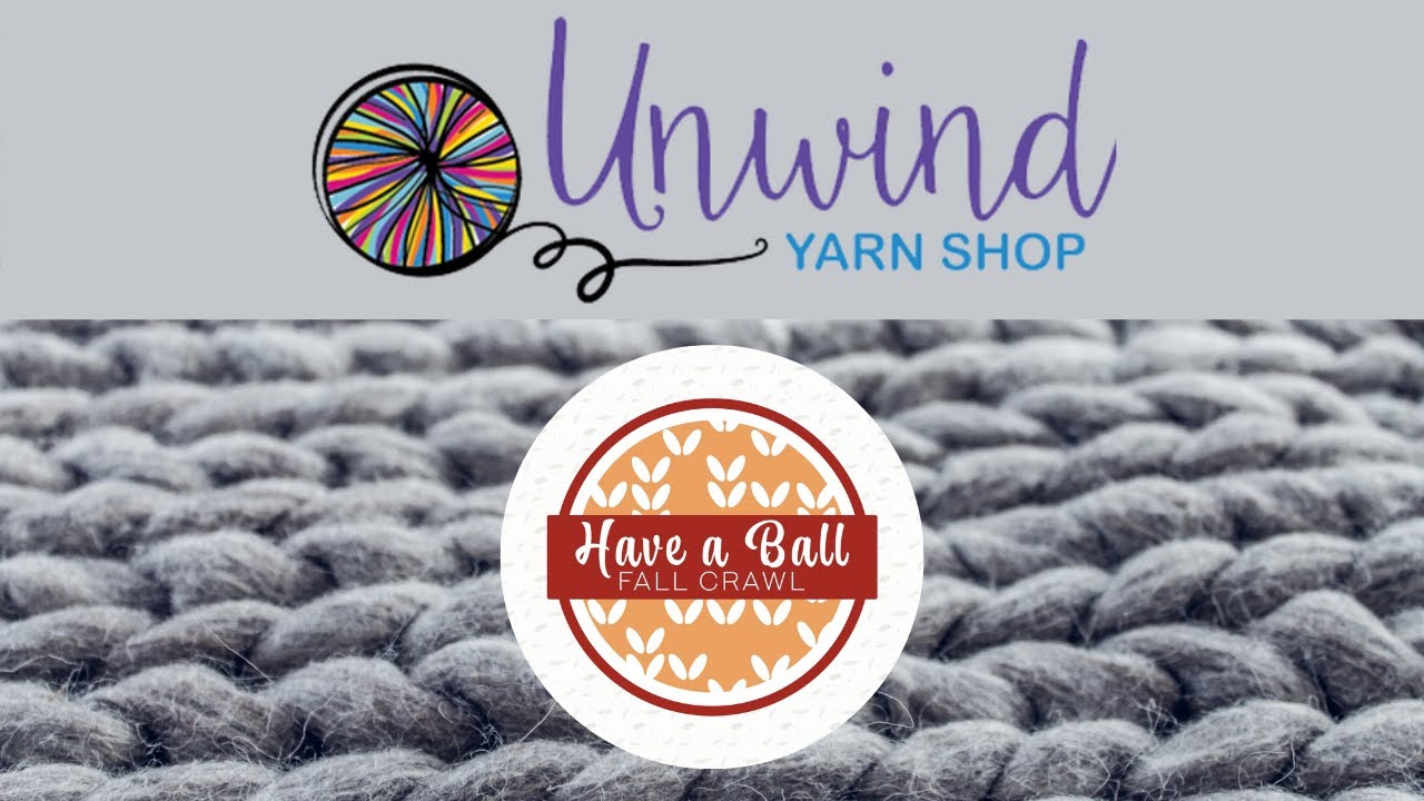 Unwind Yarn Shop | Have a Ball Fall Crawl 2020 - YouTube