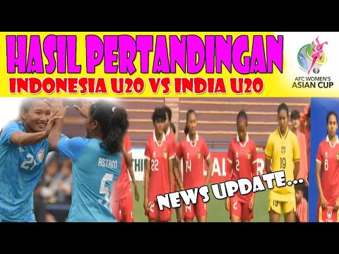 🔴 Hasil Akhir : Indonesia U20 VS India U20 I Kualifikasi Piala Asia U20 Wanita 2023 - YouTube