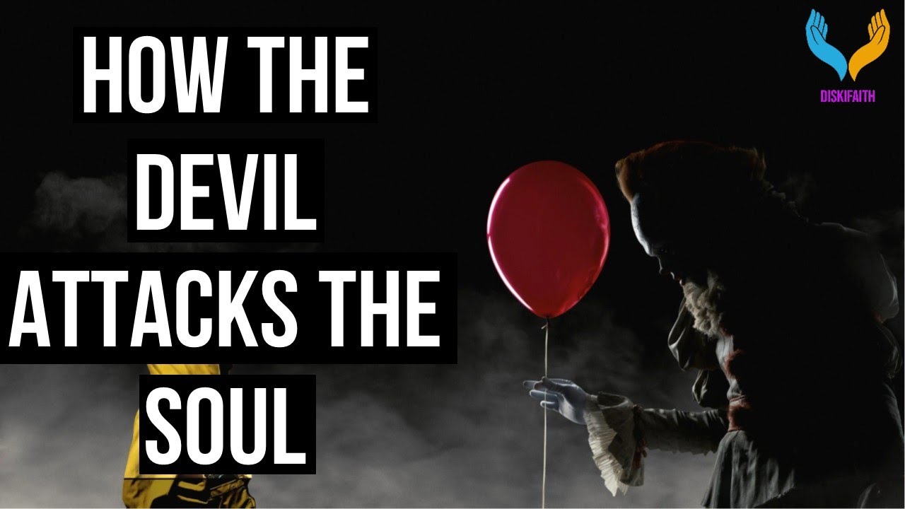 How the Devil Attacks the Soul and Spirit of Man - YouTube