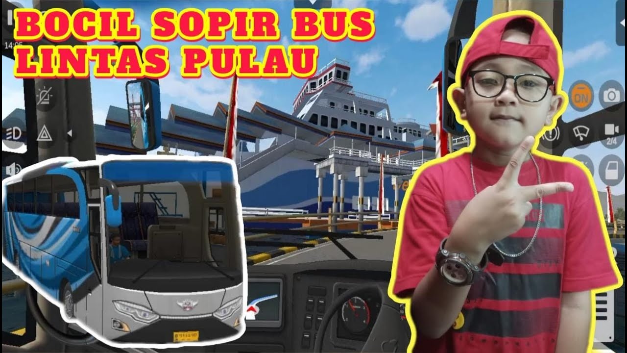 Bocil bar bar sopir Bus lintas pulau - Game Bus Simulator Indonesia ...