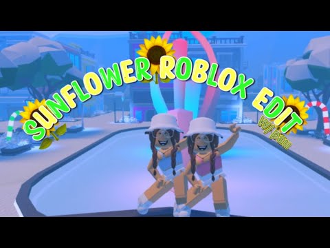 Sunflower 🌻 || roblox edit - YouTube