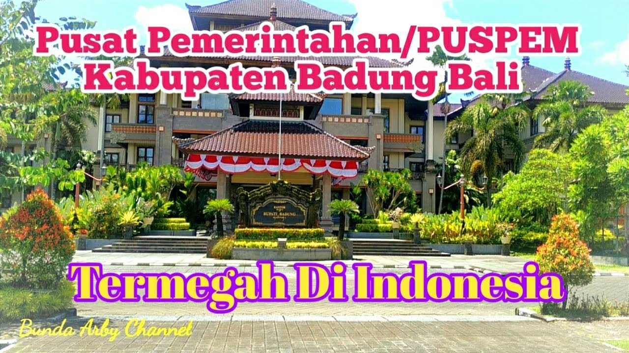 Puspem /Pusat Pemerintahan Termegah Di Indonesia Ada Di Kab Badung Bali ...