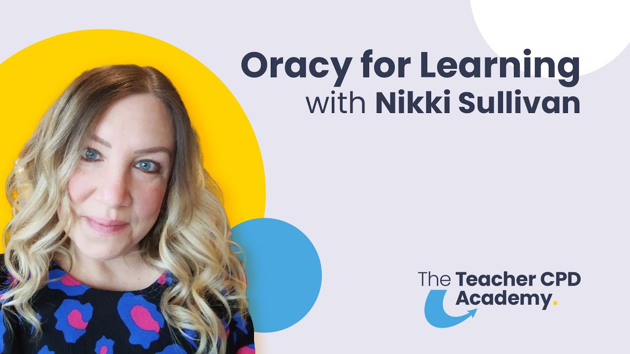 A Sneak Peek at Nikki Sullivan's "Oracy For Learning" Webinar | The Teacher CPD Academy - YouTube