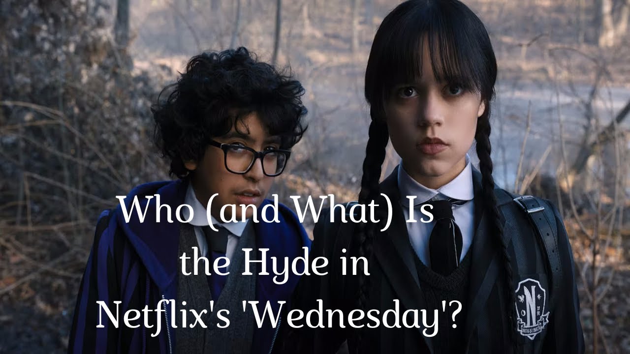 Who (and What) Is the Hyde in Netflix's 'Wednesday'? - YouTube