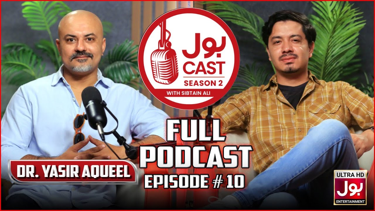 BOL Cast ft. Dr. Yasir Aqueel | Podcast | Ep 10 | BOL Cast Season 2 ...