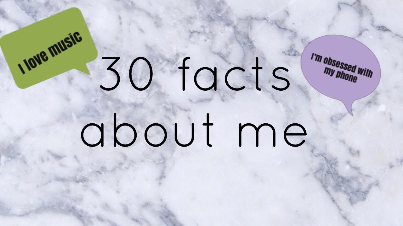 30 facts about me - YouTube