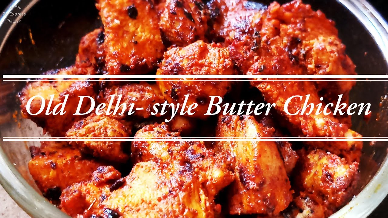 Old Delhi Style Butter Chicken Recipe | Murgh Makhani | Old Delhi-style ...