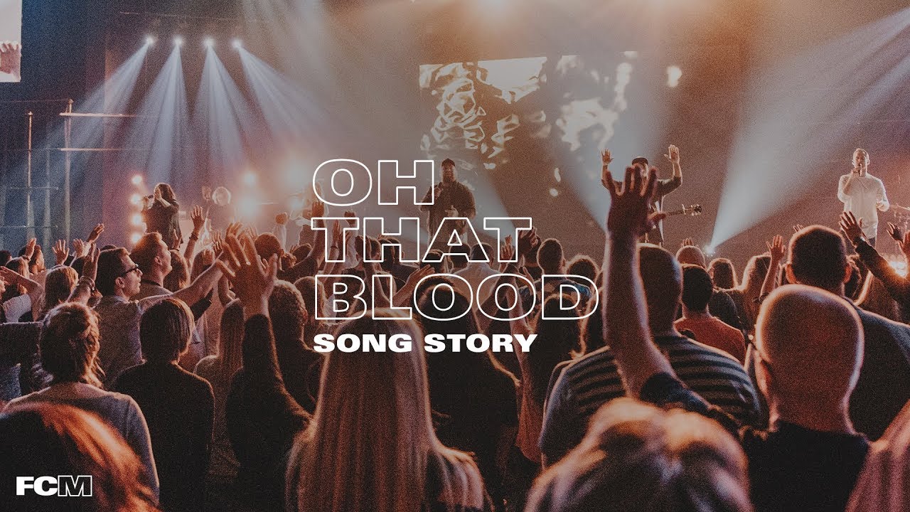 Song Story: Oh That Blood | Free Chapel Music - YouTube