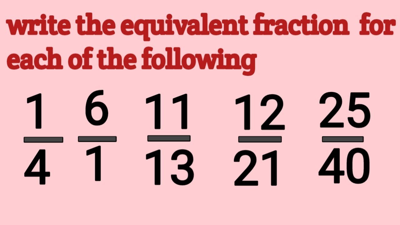 write the equivalent fraction for each of the following - YouTube
