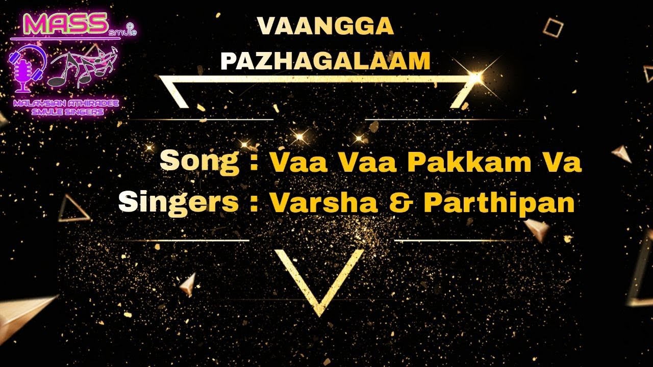 Vaa Vaa Pakkam Vaa (Vaangga Pazhagalaam) - YouTube