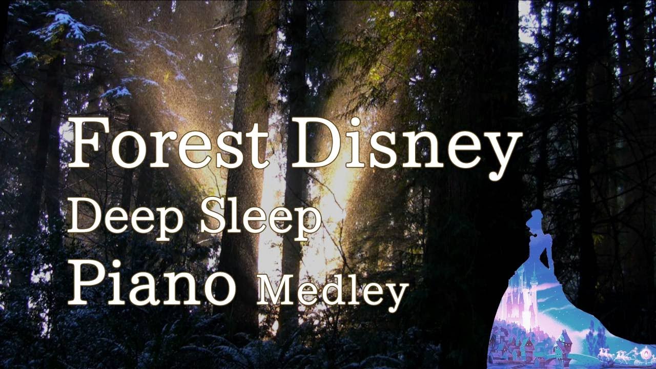 Disney Piano Collection "Forest Disney" for Deep Sleep, Relaxing and ...