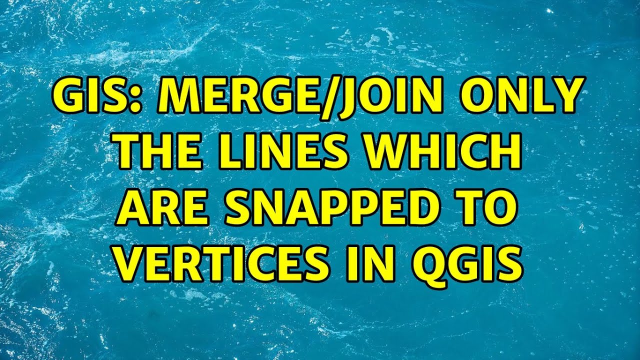 GIS: Merge/join only the lines which are snapped to vertices in QGIS ...