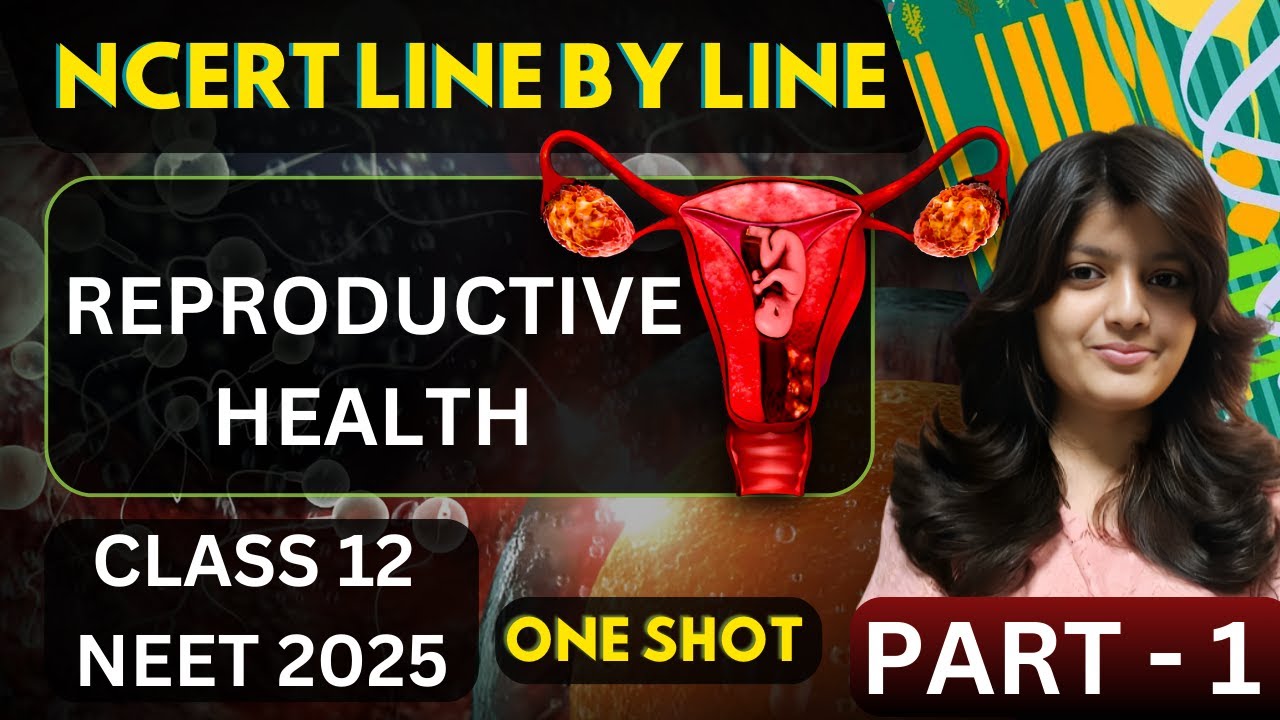 REPRODUCTIVE HEALTH CLASS 12 ONE SHOT | NEET 2025 | NCERT LINE BY LINE ...