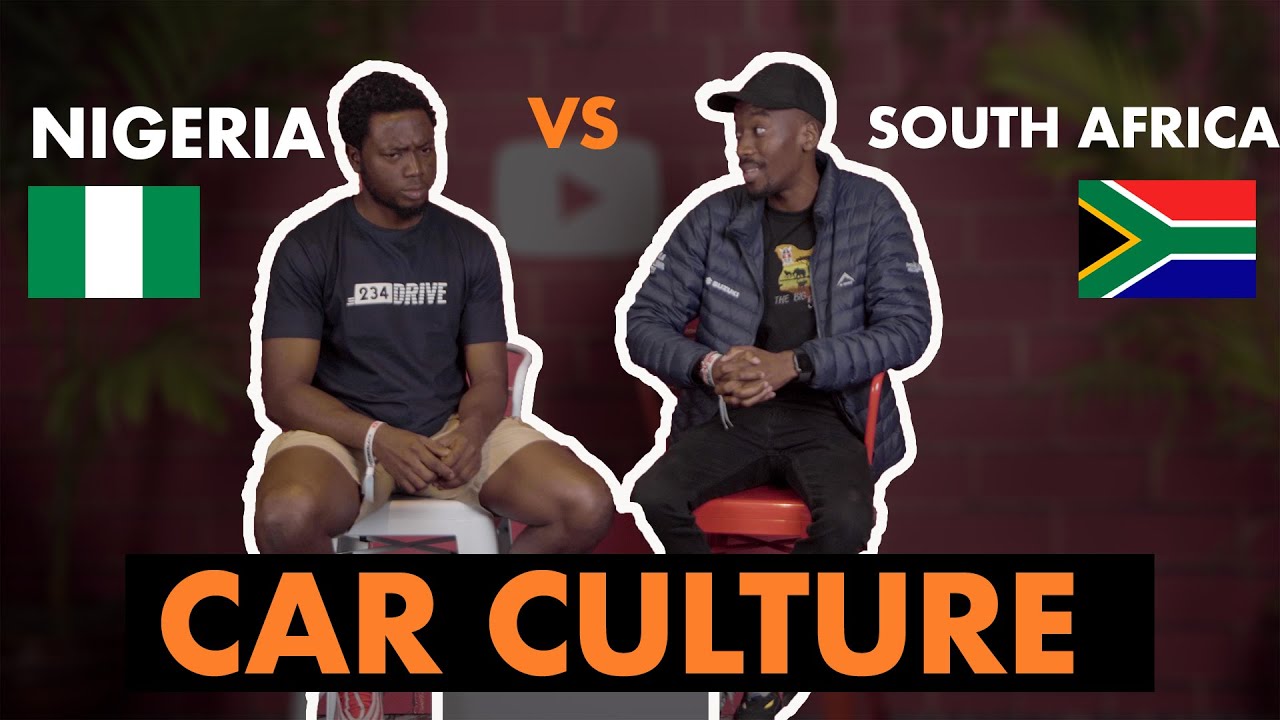 Nigeria vs South Africa | CAR CULTURE with Muzi Sambo #youtubeblack # ...