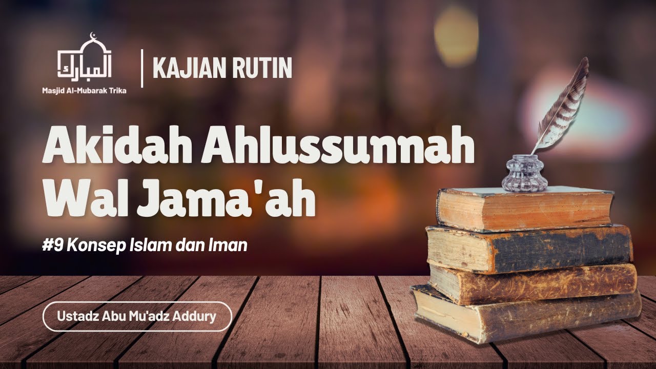 Kajian Akidah Ahlussunnah wal Jama'ah #9 - Konsep Islam dan Iman ...