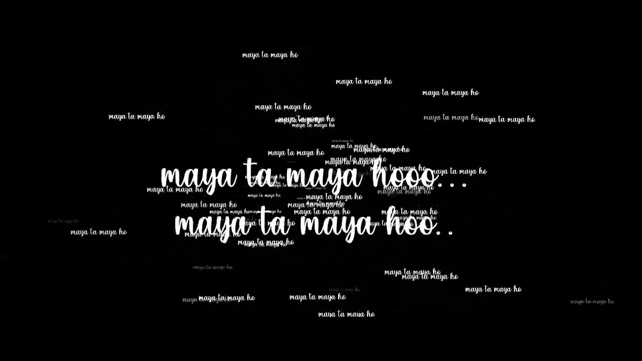 Maya ta maya ho lyrics..... - YouTube