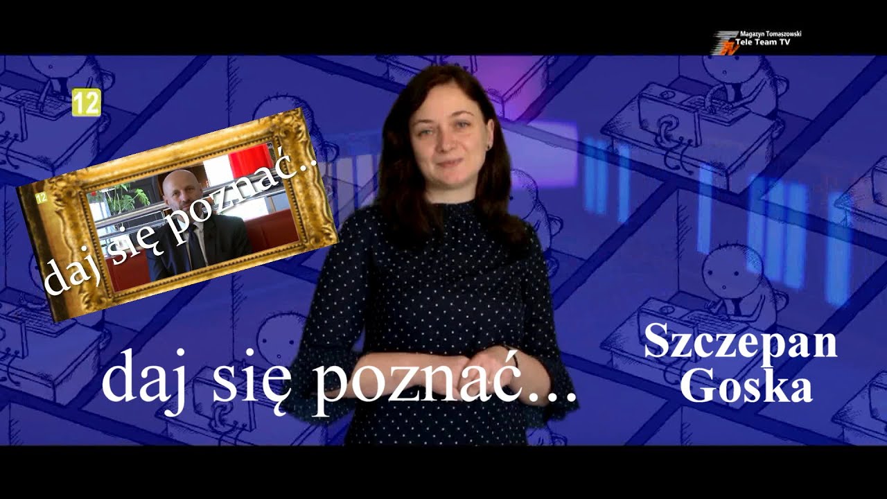 Daj się poznać - Szczepan Goska - radny Rady Powiatu Tomaszowskiego ...