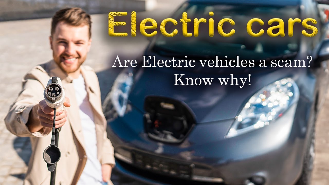 Electric Cars - Transportation of future or scam of today? | Hindi ...