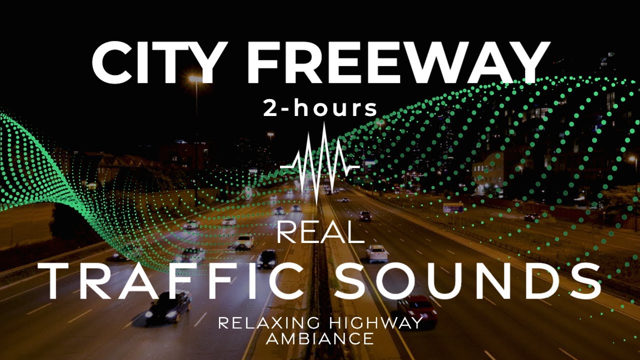 CITY FREEWAY - Highway White Noise - 2 Hours of REAL TRAFFIC Sounds ...