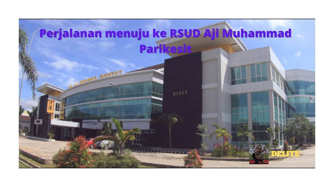 RSUD Aji Muhammad Parikesit - YouTube