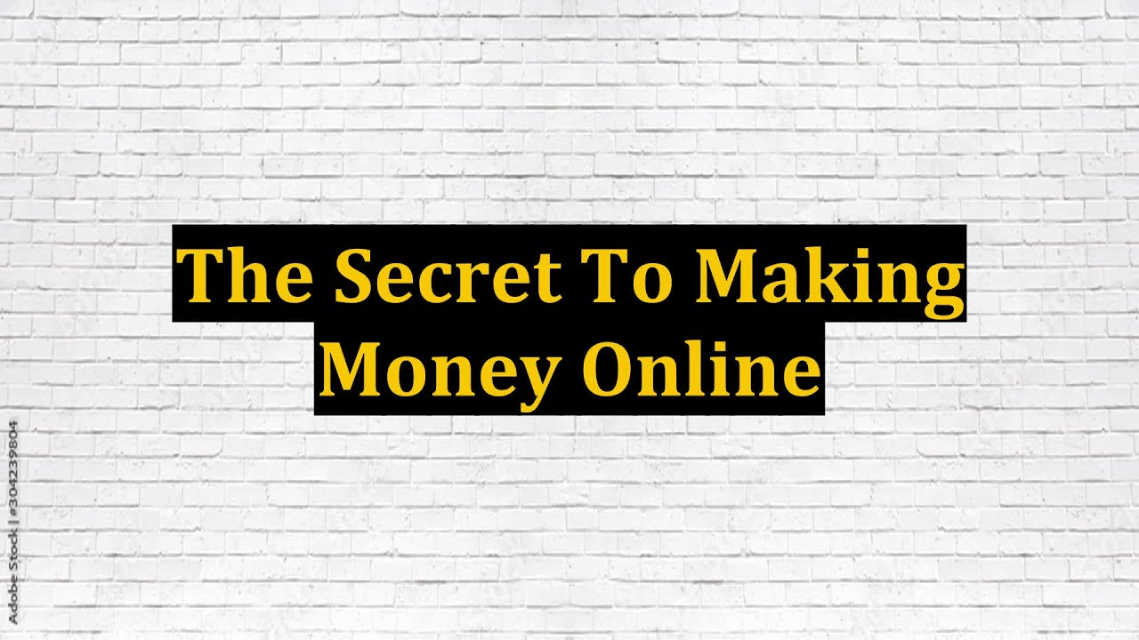 The Secret To Making Money Online - YouTube