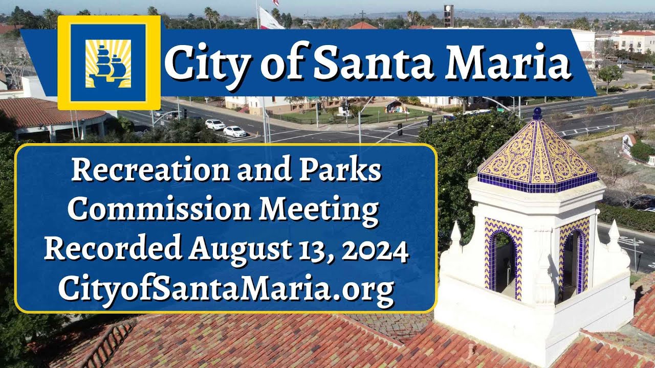 Santa Maria Recreation and Parks Commission - August 13, 2024 Meeting ...