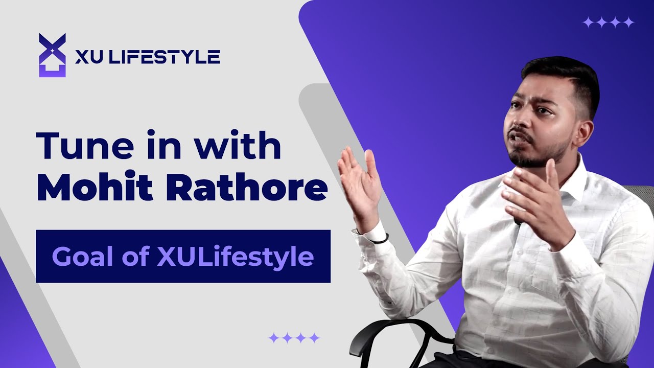 XuLifestyle | Co Founder Talks | Mohit Rathore | Main Goal - YouTube