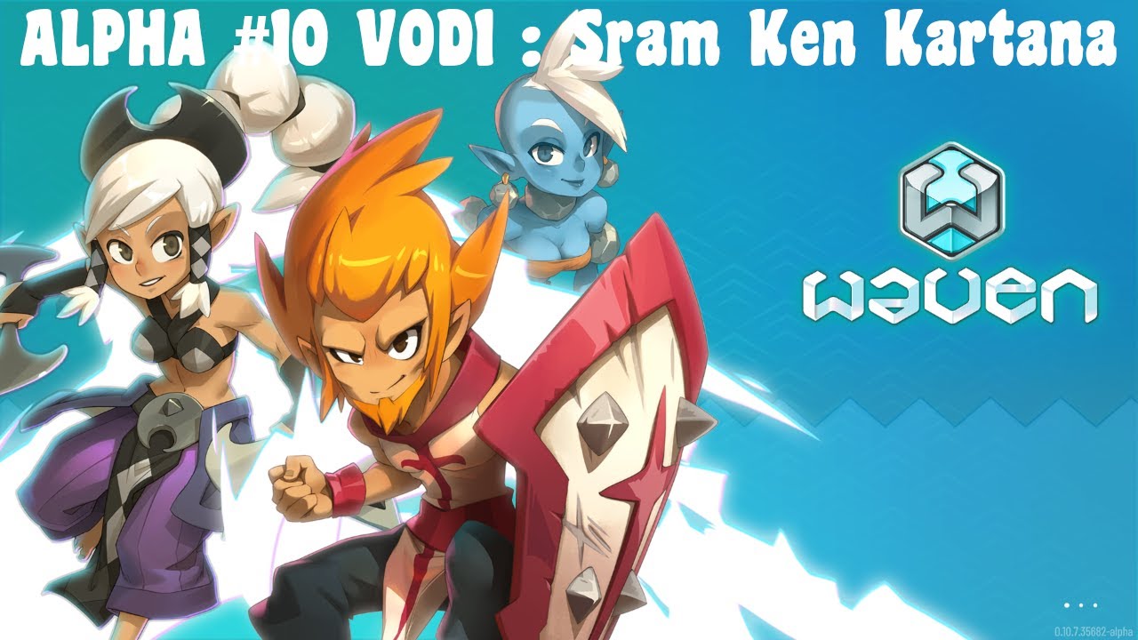 Waven Alpha #10 VOD1 : Sram Ken Kartana - YouTube