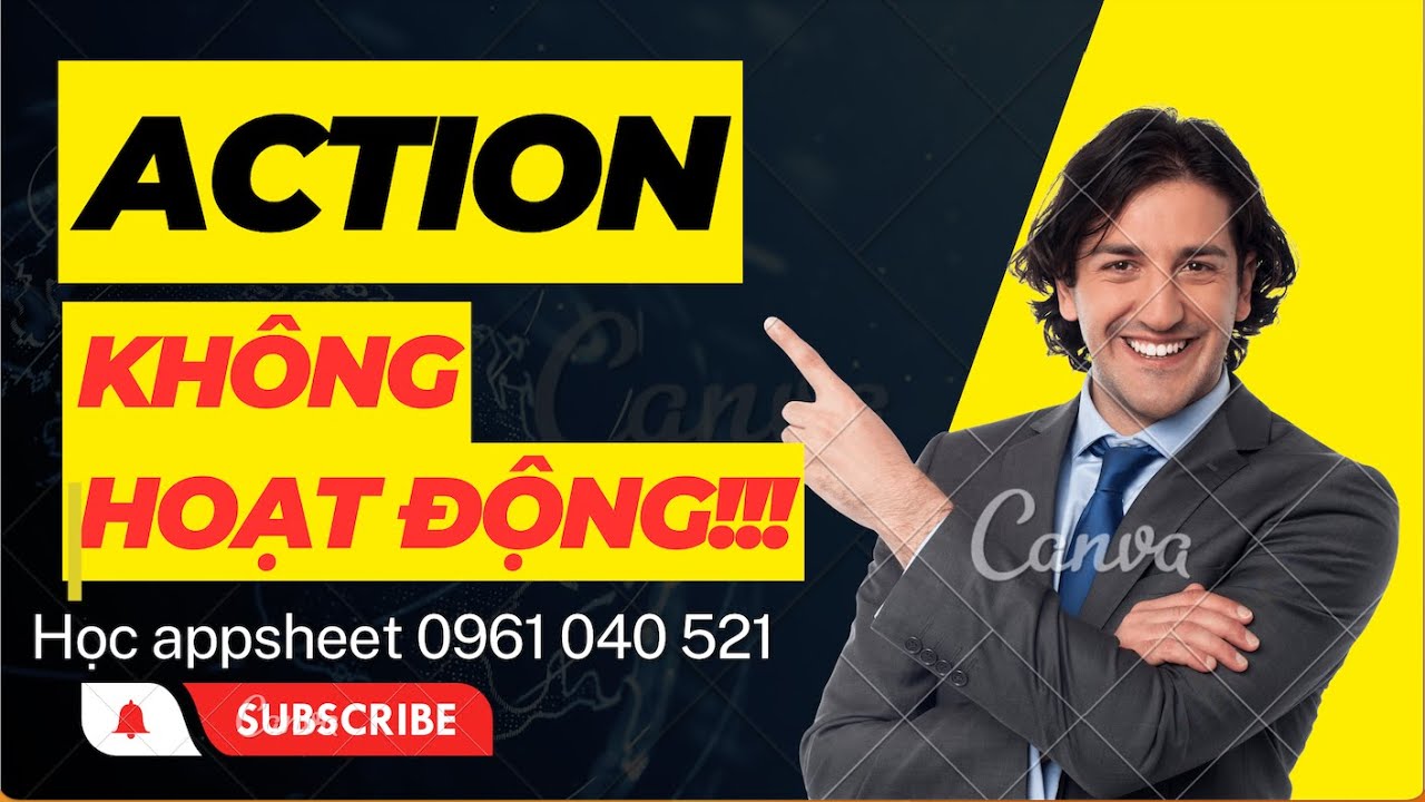 [Appsheet-15] Action không hoạt động thì phải làm gì? - YouTube