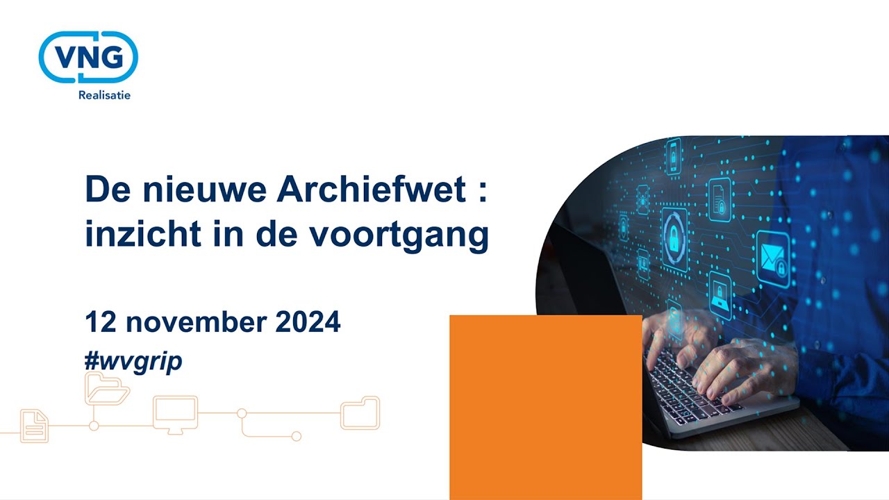 Grip op informatie: De nieuwe Archiefwet: inzicht in voortgang 12-11 ...