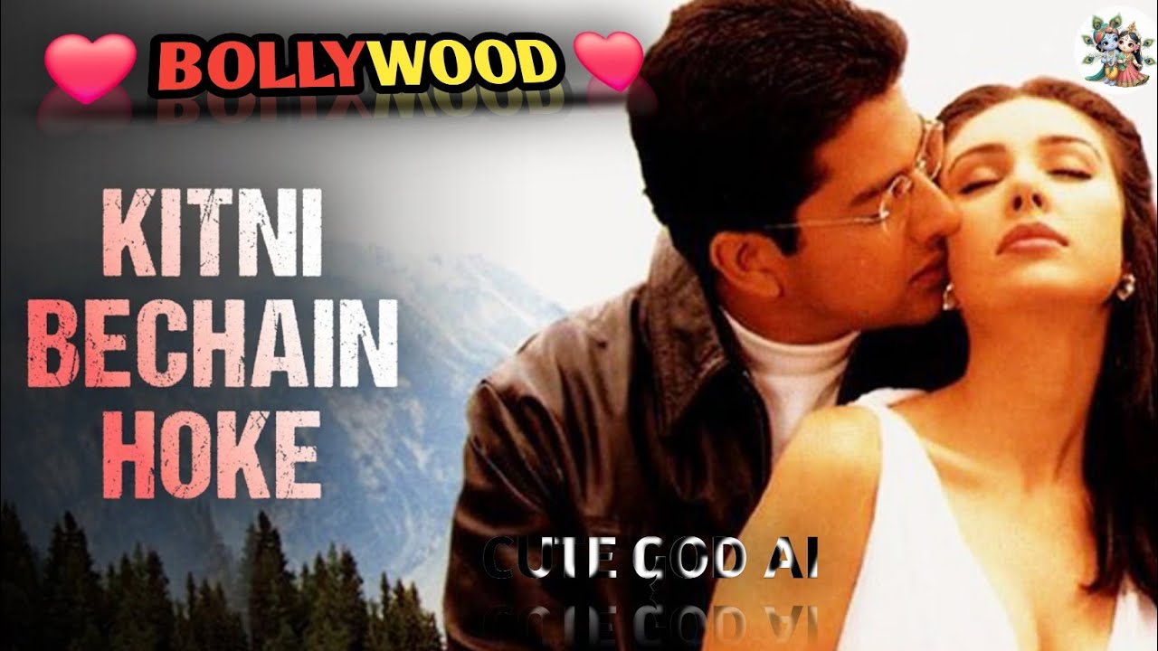 kitni bechain hoke || kitni bechain hoke song || bollywood songs ...