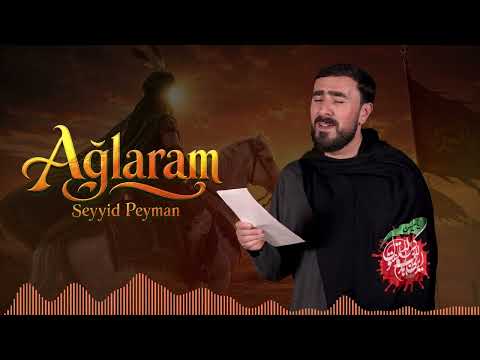 Seyyid Peyman - Ağlaram |Yeni 2026