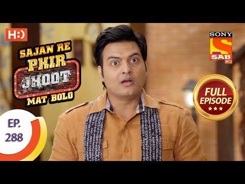 Sajan Re Phir Jhoot Mat Bolo - Ep 288 - Full Episode - 4th July, 2018