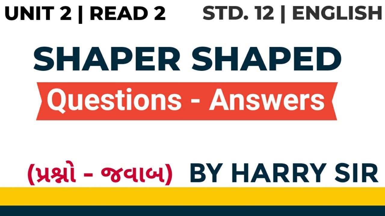 Std.12 | Shaper Shaped | Questions - Answers | Unit 2 | Read 2 - YouTube