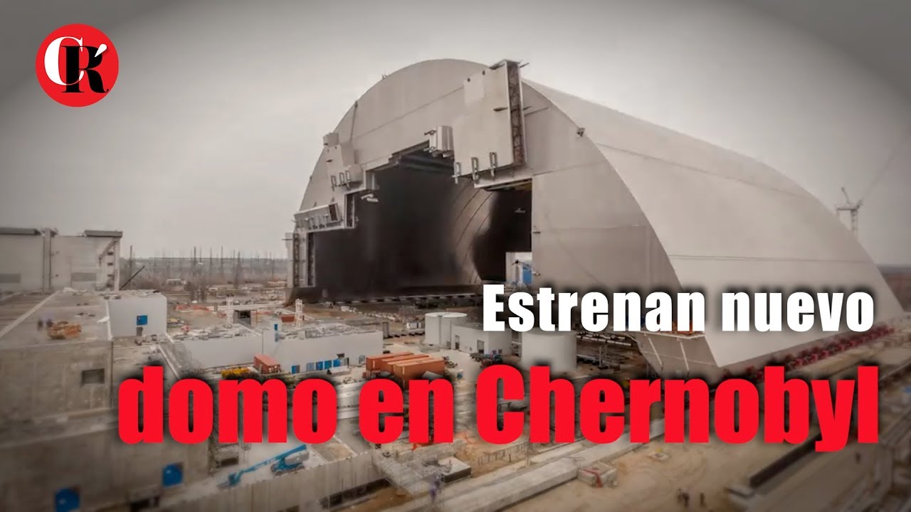 Estrenan nuevo domo en Chernobyl - YouTube