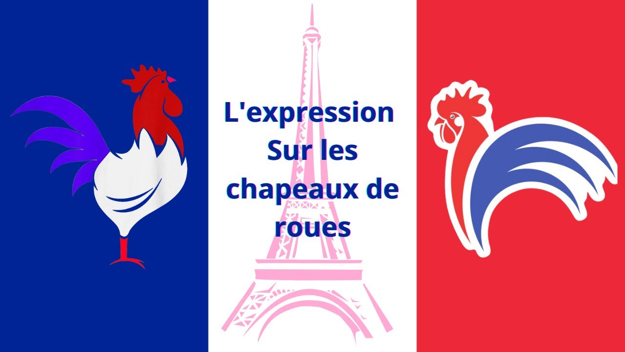 📚 Découvrez tout sur l'expression française 'Sur les chapeaux de roues ...