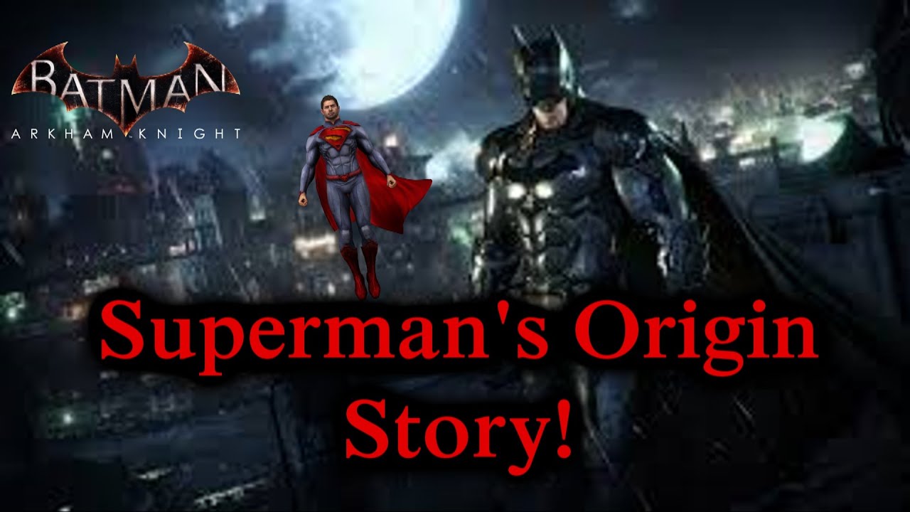 Batman Arkham Knight - Superman's Origin Story! - YouTube