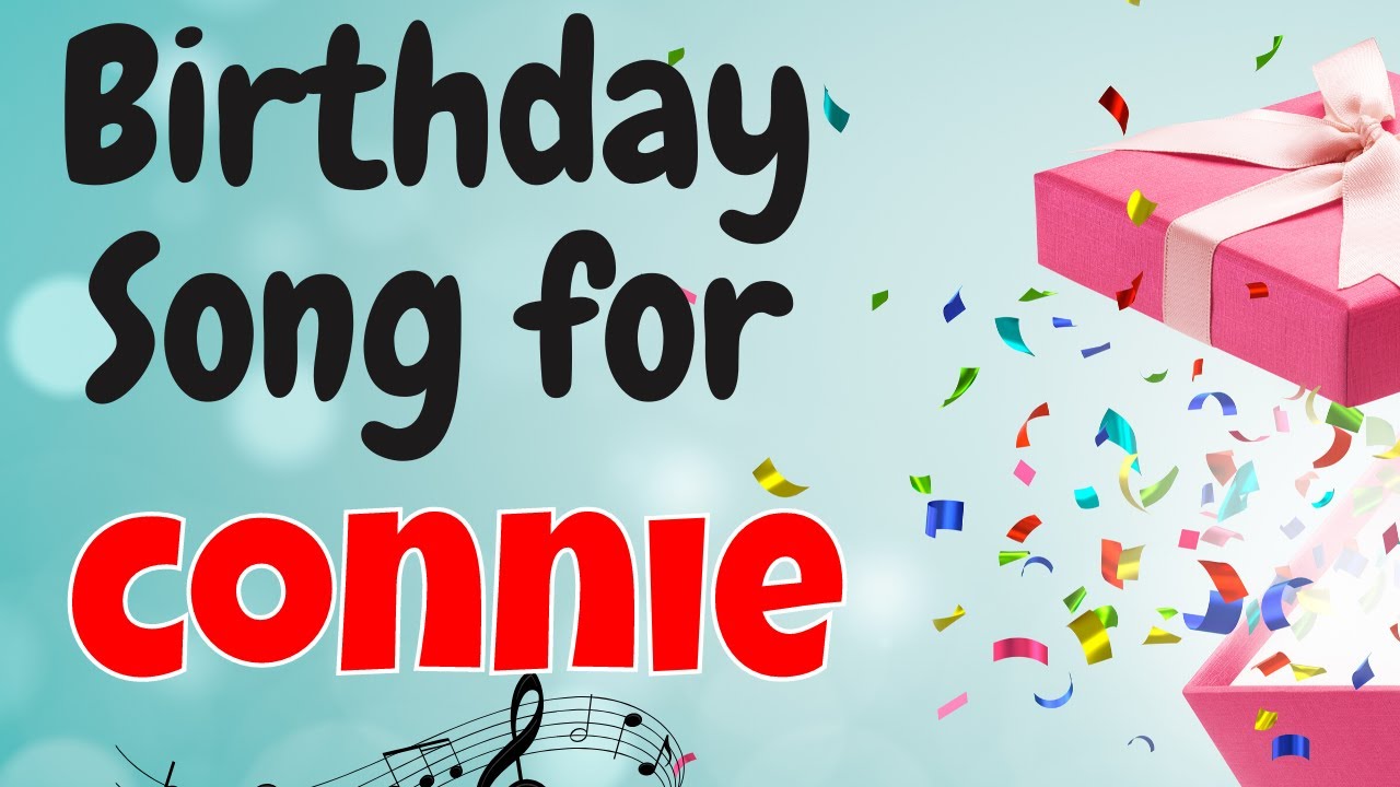 happy birthday connie song - YouTube