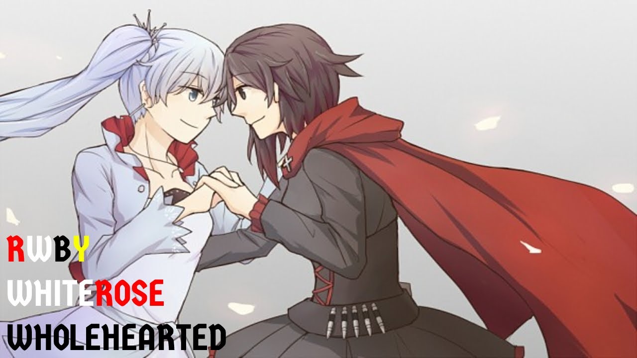 RWBY - White Rose - Wholehearted - YouTube