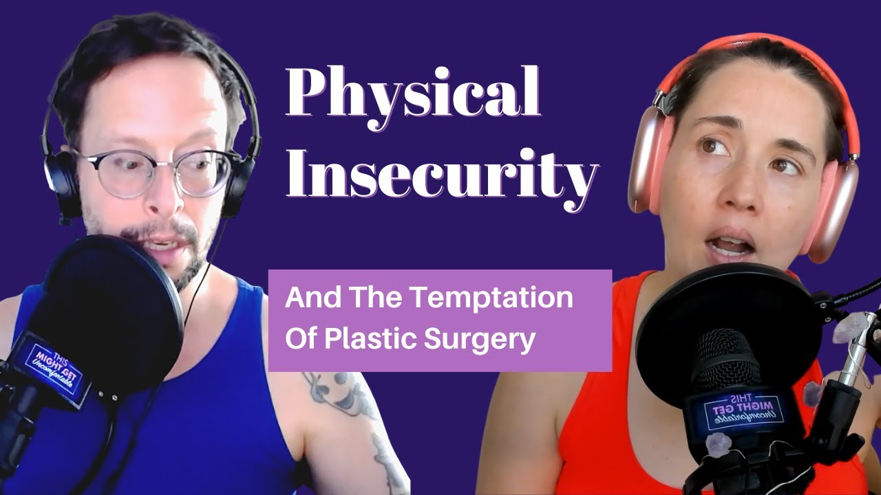 Physical Insecurity And The Temptation Of Plastic Surgery HD 720p - YouTube