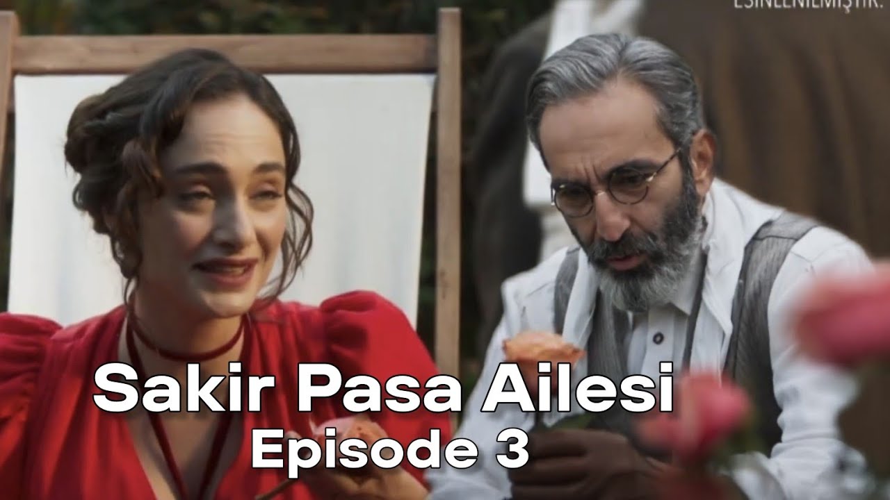 Sakir Pasa Ailesi (Sakir Pasha Family) Episode 3 - Surprise from Şakir ...