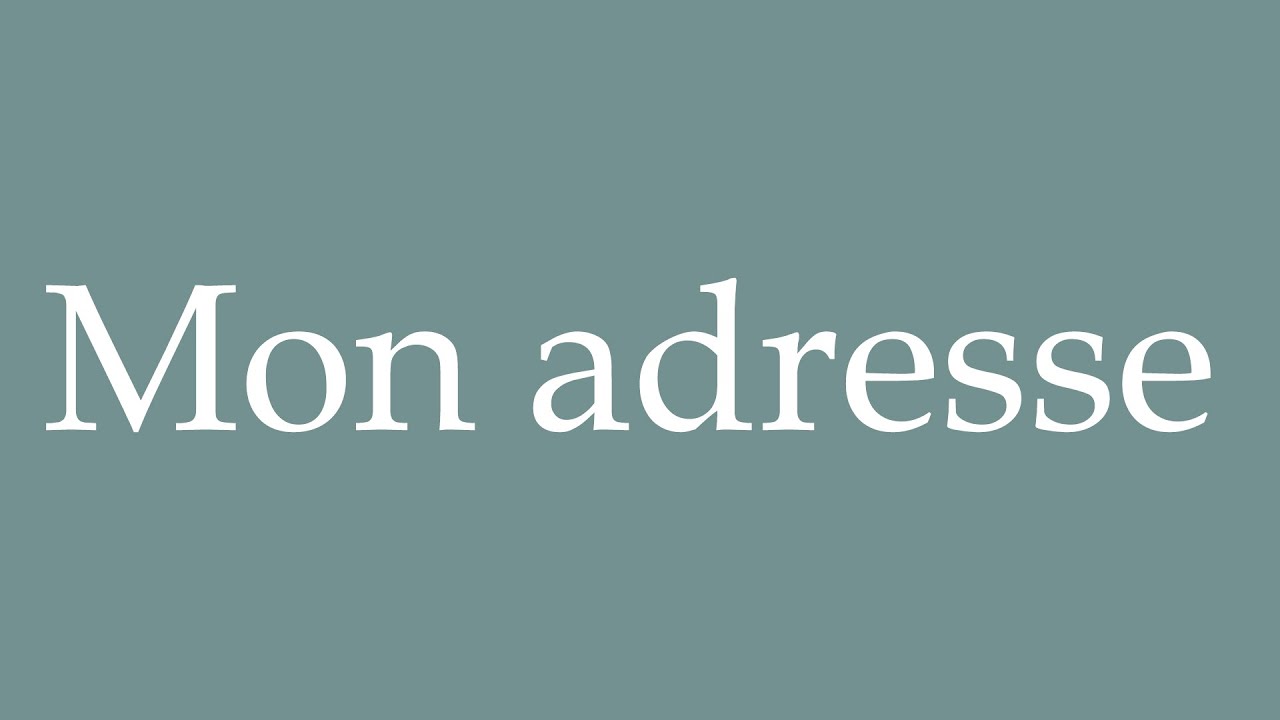 How to Pronounce ''Mon adresse'' (My address) Correctly in French - YouTube