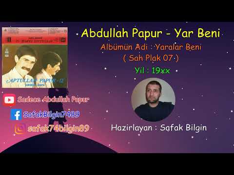 Abdullah Papur - Yar Beni