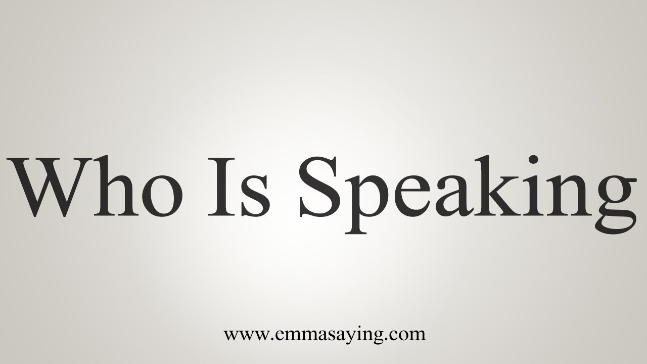 How To Say Who Is Speaking - YouTube